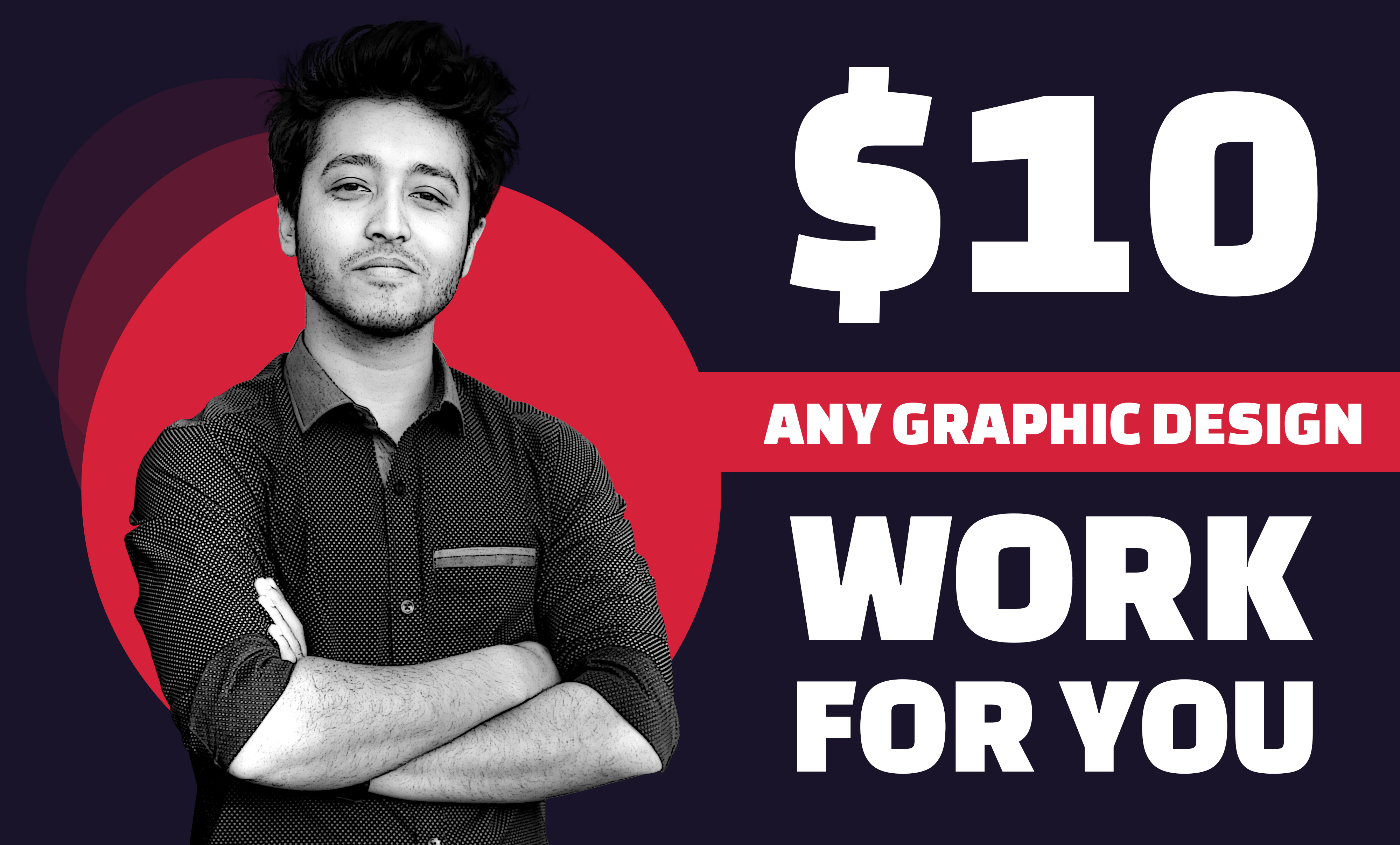 I can do any graphic design work for you